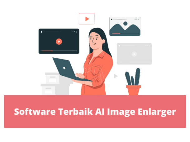 18 Software & Tools AI Image Enlarger Terbaik - Tahun 2025